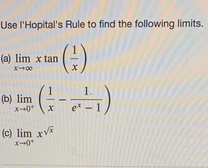 Solved Use l'Hopital's Rule to find the following limits. | Chegg.com