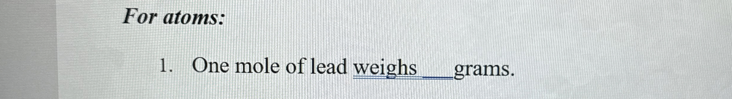 Solved For atoms:One mole of lead weighsgrams. | Chegg.com