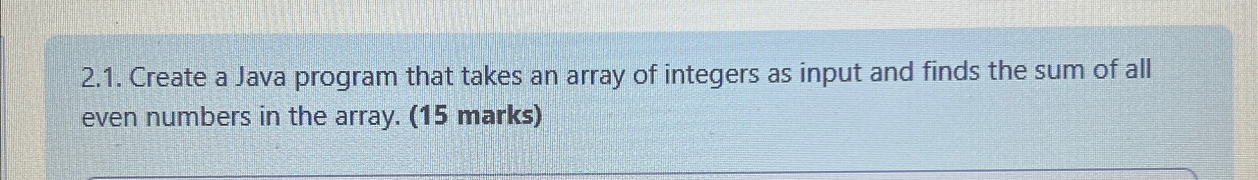 Solved 2.1. ﻿Create a Java program that takes an array of | Chegg.com