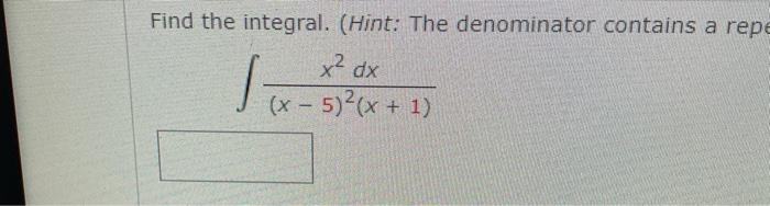 Solved Find the integral. (Hint: The denominator contains a | Chegg.com