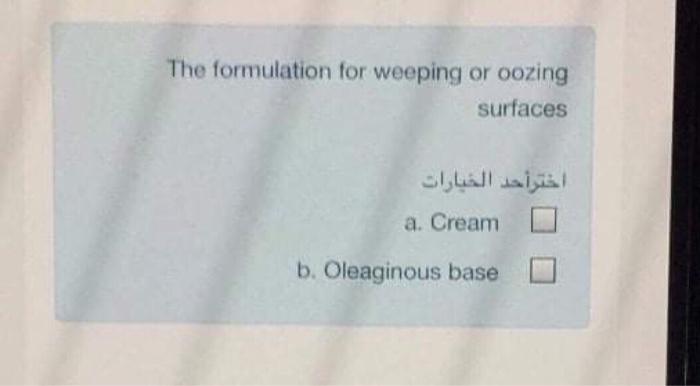 Solved The formulation for weeping or oozing surfaces اختر | Chegg.com