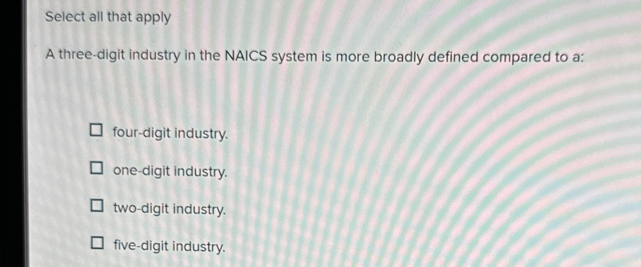 Solved Select all that applyA three-digit industry in the | Chegg.com