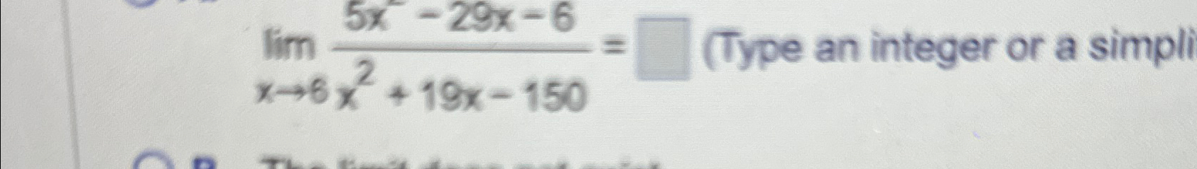Solved limx→65x2-29x-6x2+19x-150= (Type an integer or a | Chegg.com