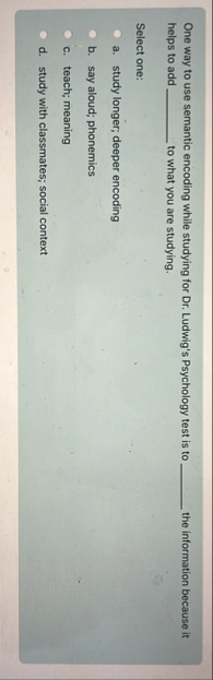 Solved One way to use semantic encoding while studying for | Chegg.com