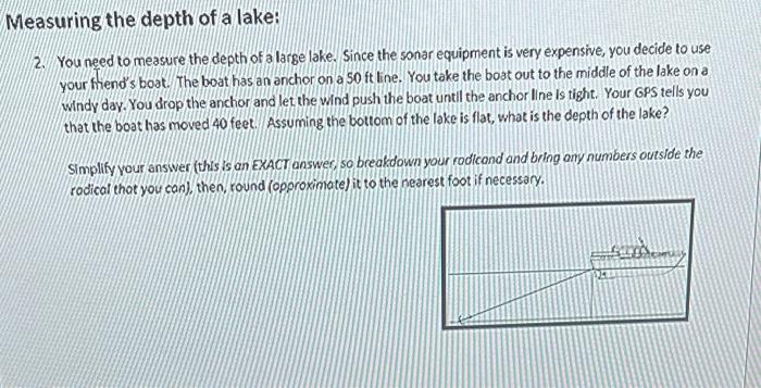 [Solved]: Measuring the depth of a lake: 2. You need to mea
