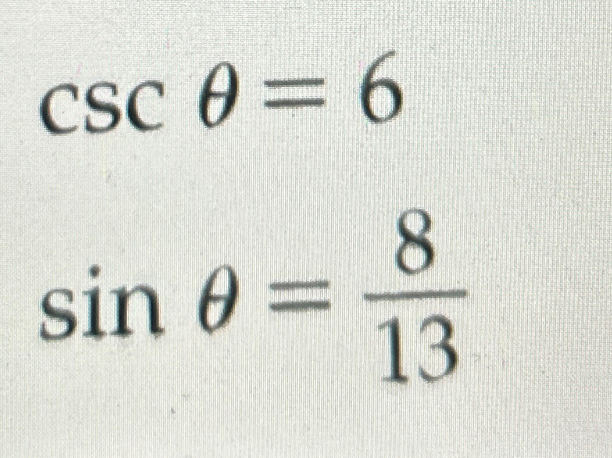 cscθ=6sinθ=813Use the given trigonometric function | Chegg.com