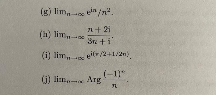 Solved (g) limn→∞ein/n2. (h) limn→∞3n+in+2i. (i) | Chegg.com