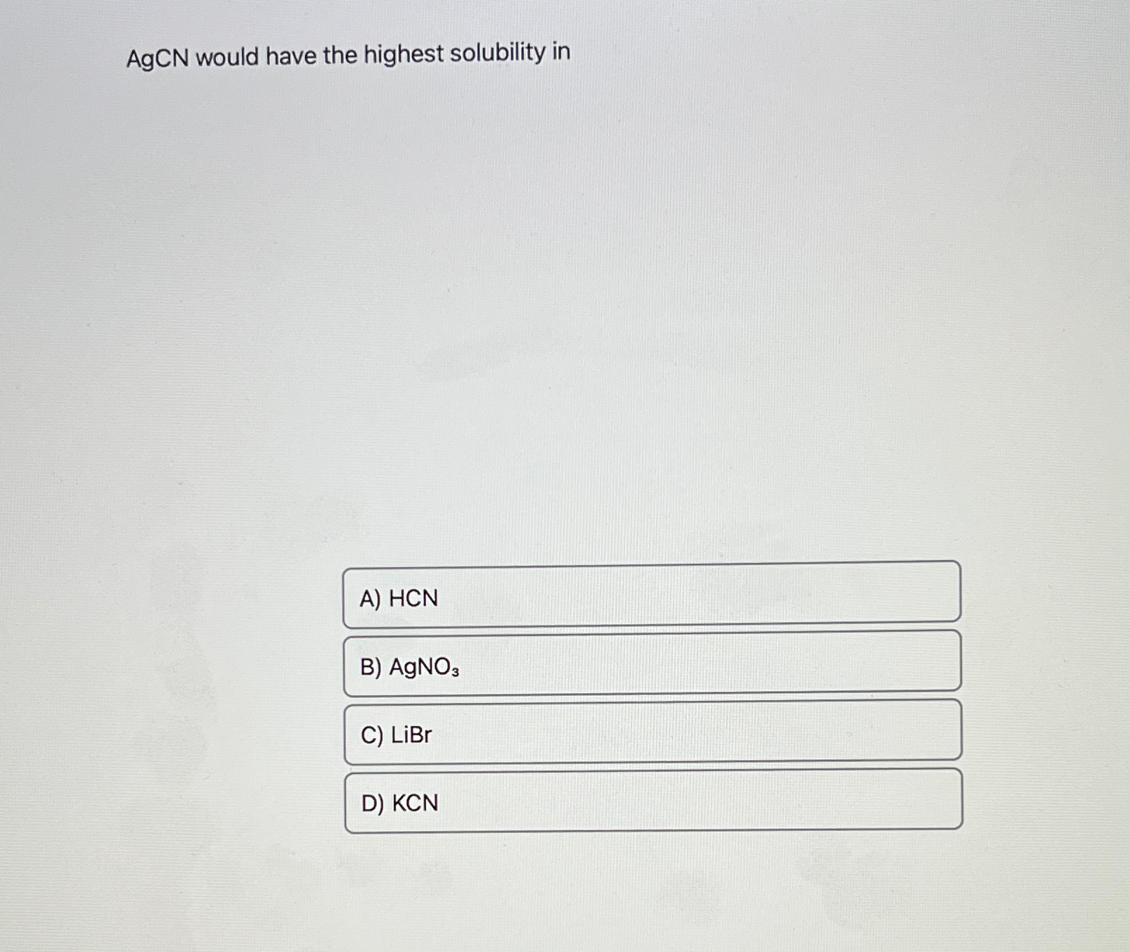 Solved AgCN would have the highest solubility | Chegg.com