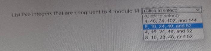 Solved List five integers that are congruent to 4 modulo 14: | Chegg.com