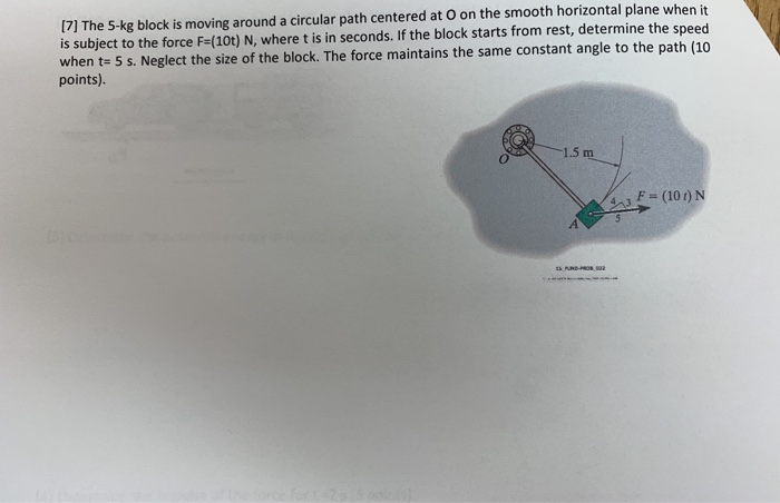 Solved [7] The 5-kg block is moving around a circular path | Chegg.com