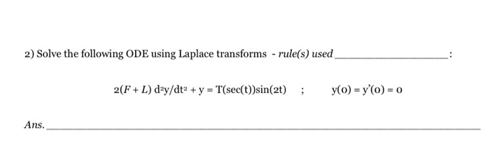 Solved 2) Solve the following ODE using Laplace transforms - | Chegg.com