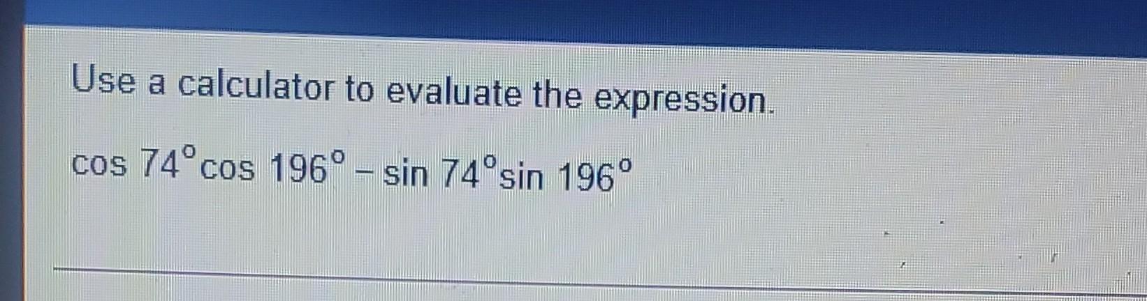 Solved Use a calculator to evaluate the expression. cos | Chegg.com