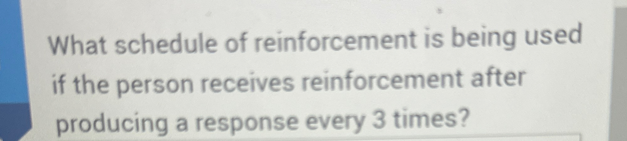 Solved What schedule of reinforcement is being usedif the | Chegg.com