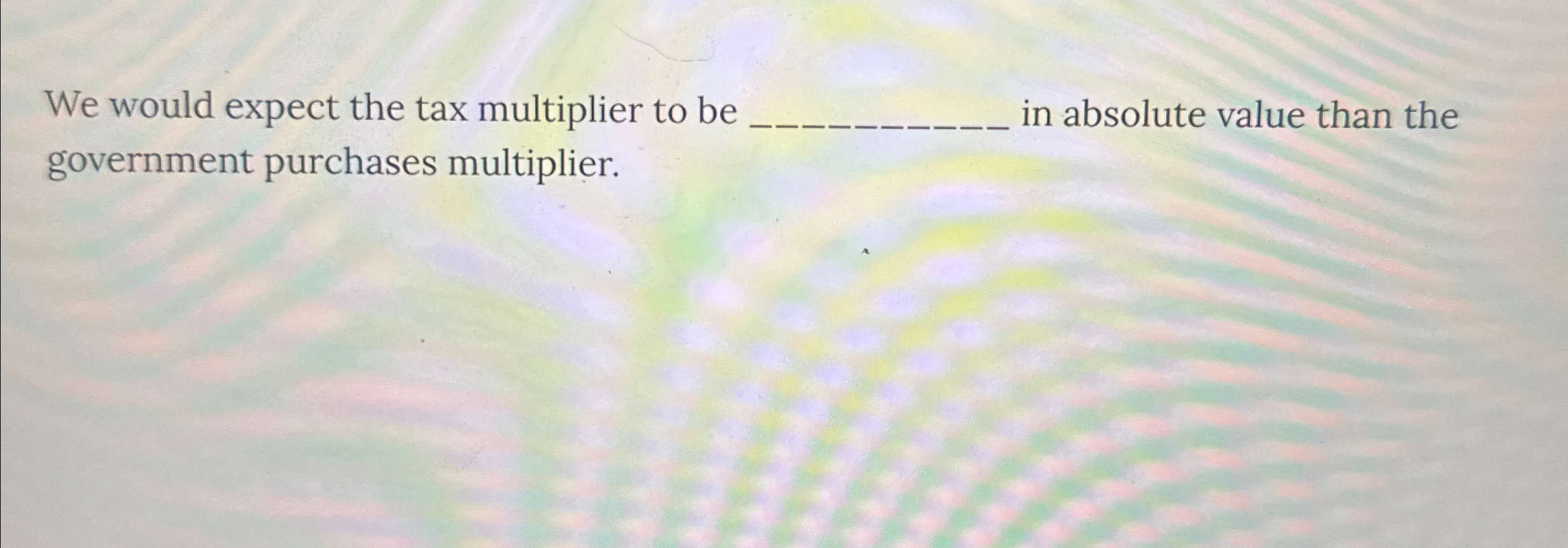 Solved We would expect the tax multiplier to b εlon ﻿in | Chegg.com