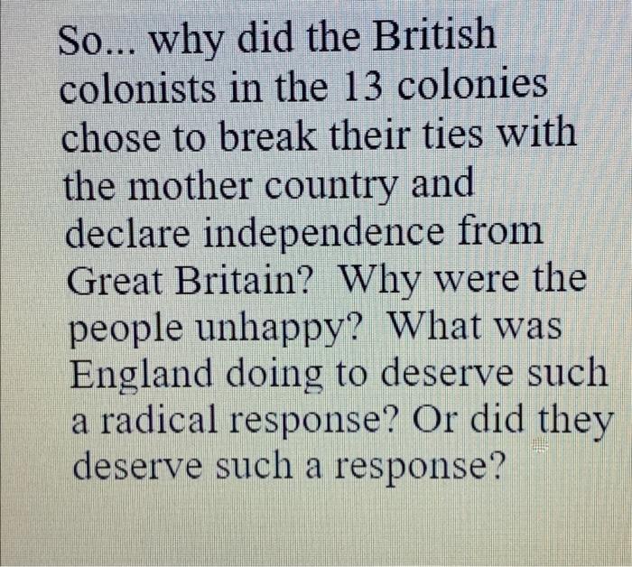 Solved So... why did the British colonists in the 13 | Chegg.com