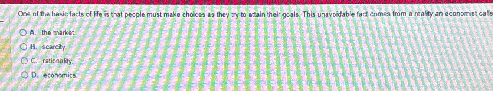 Solved One of the basic facts of life is that people must | Chegg.com