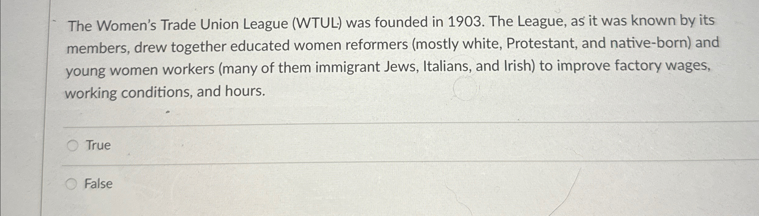 Solved The Women's Trade Union League (WTUL-) ﻿was founded | Chegg.com