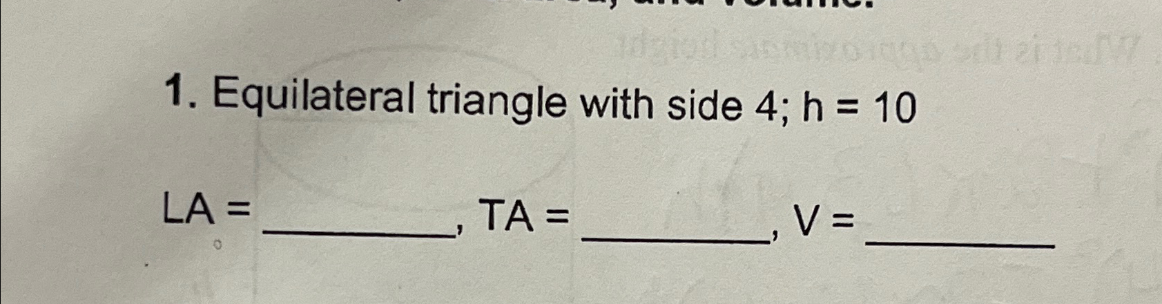 Solved Equilateral triangle with side 4;h=10LA=,TA=,V= | Chegg.com