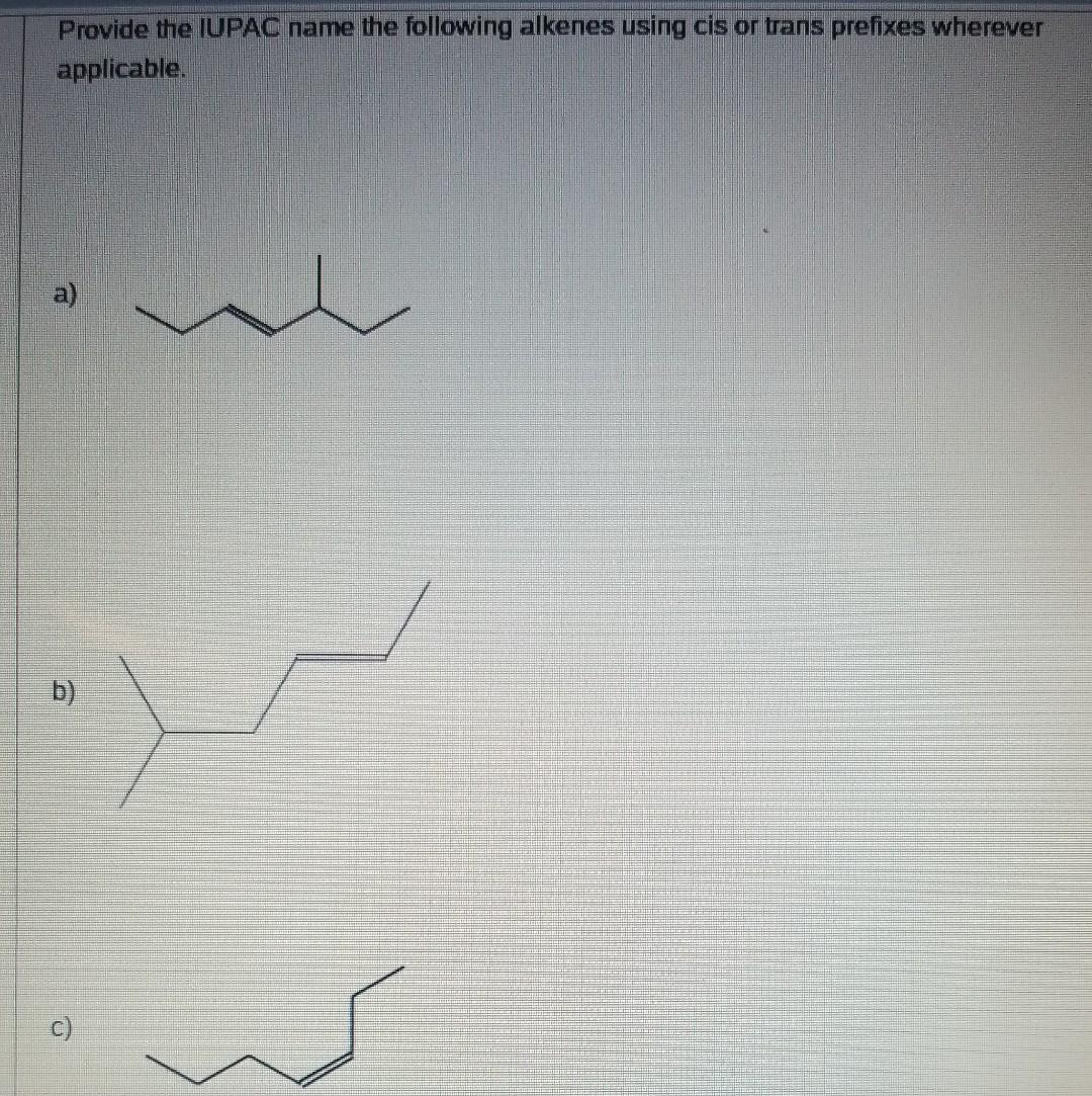 Solved Provide the IUPAC name the following alkenes using | Chegg.com