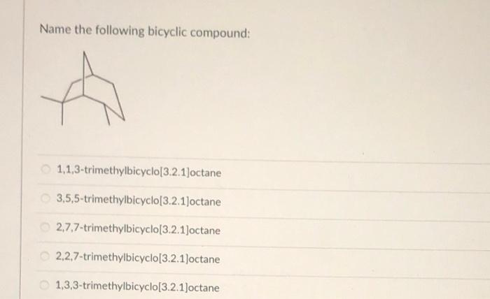 Solved Name the following bicyclic compound: A | Chegg.com