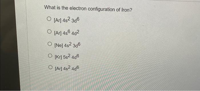 Solved What is the electron configuration of Iron? | Chegg.com