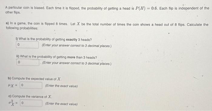 Solved A particular coin is biased. Each time it is flipped, | Chegg.com