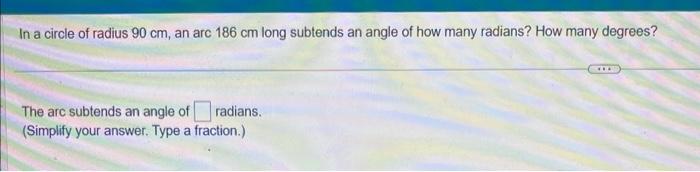 Solved In a circle of radius 90 cm, an arc 186 cm long | Chegg.com