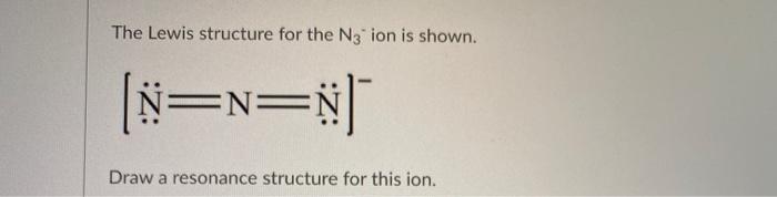 Solved The Lewis structure for the N3 ion is shown. (N=N=N) | Chegg.com