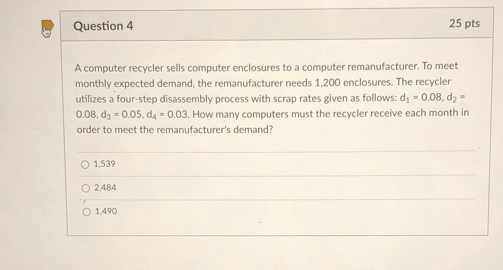 Solved Question 425 ﻿ptsA computer recycler sells computer | Chegg.com