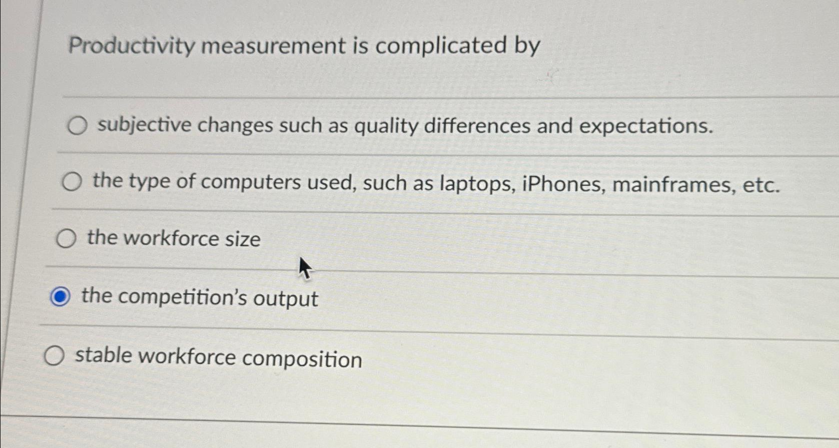 Solved Productivity measurement is complicated bysubjective | Chegg.com