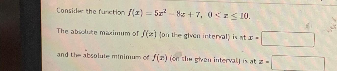 Solved Consider the function f(x)=5x2-8x+7,0≤x≤10.The | Chegg.com