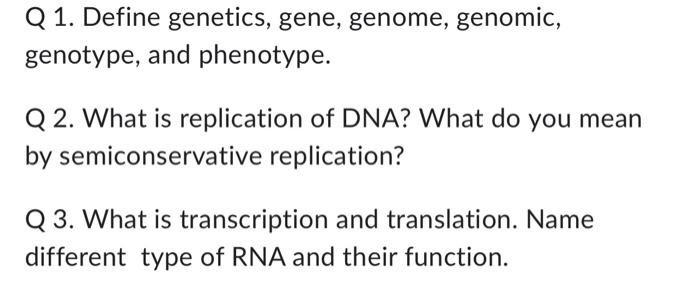 Solved Q 1. Define genetics, gene, genome, genomic, | Chegg.com