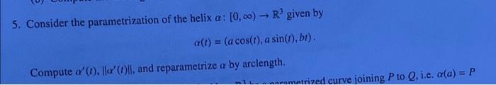 Solved 5. Consider the parametrization of the helix a : | Chegg.com