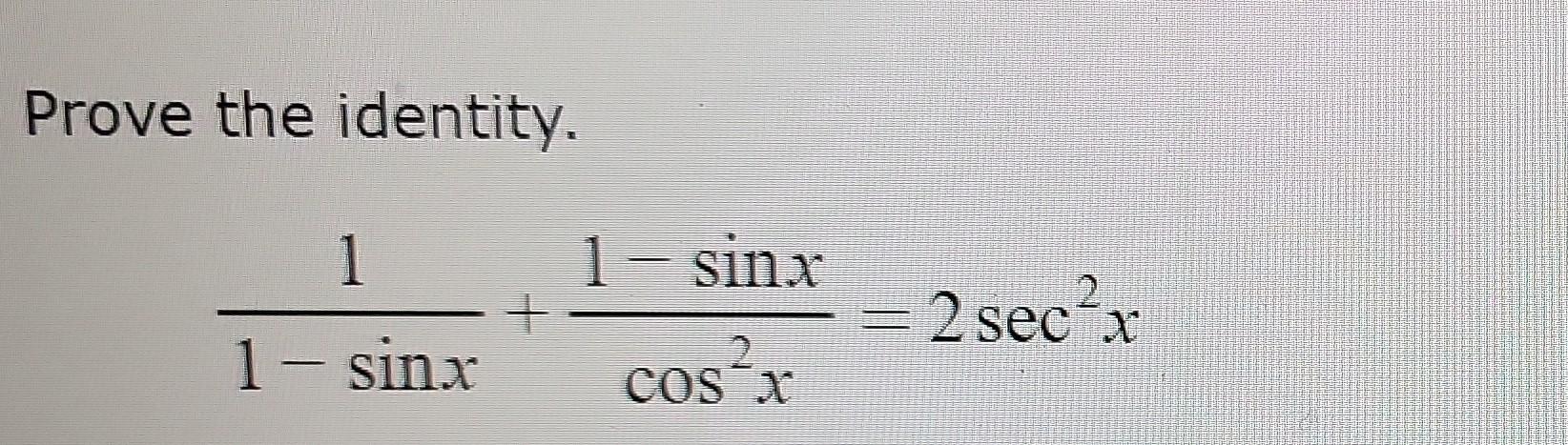 Solved Prove the identity. 1−sinx1+cos2x1−sinx=2sec2xSelect | Chegg.com