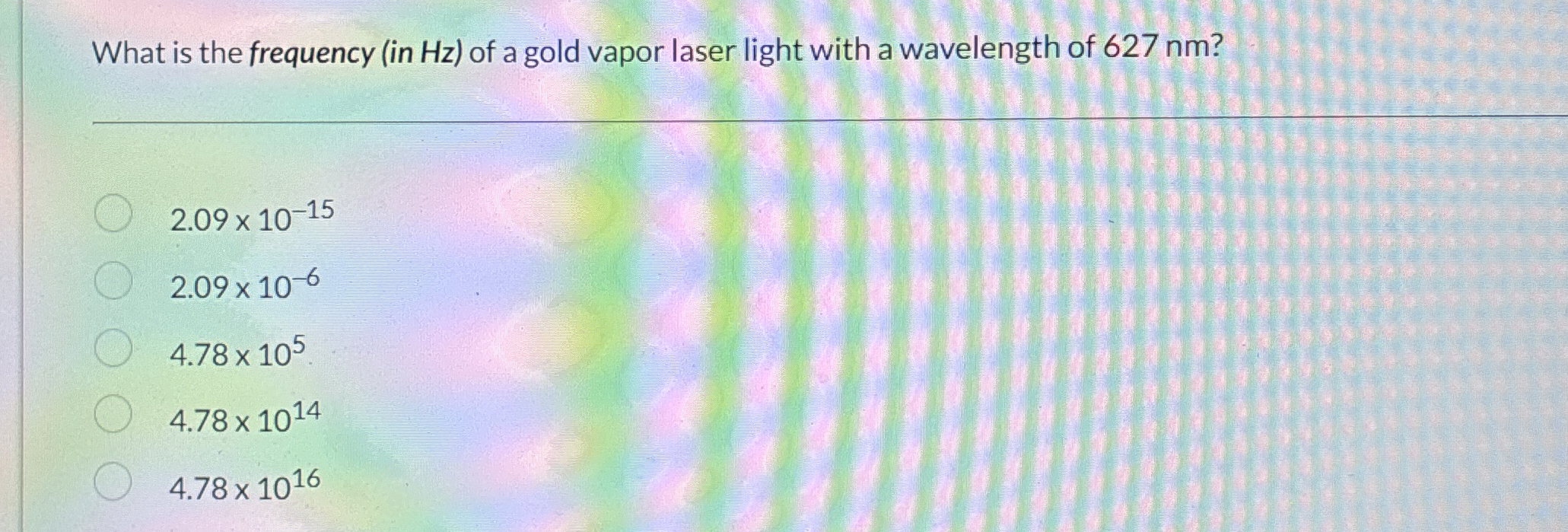 Solved What is the frequency (in Hz ) ﻿of a gold vapor laser | Chegg.com