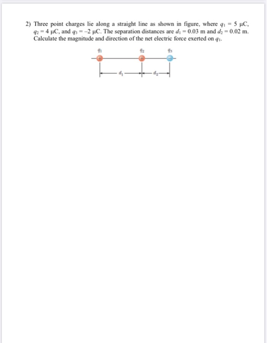 Solved 2) Three point charges lie along a straight line as | Chegg.com