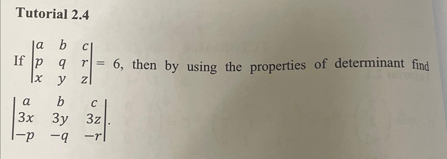 Solved If |[a,b,c],[p,q,r],[x,y,z]|=6, ﻿then by using the | Chegg.com