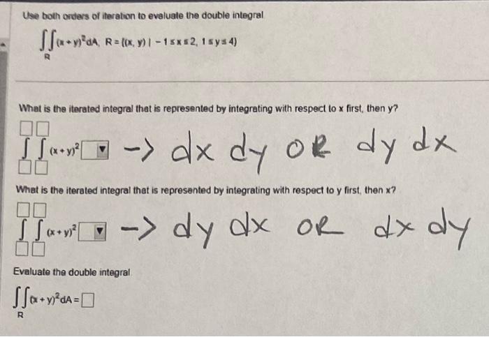 Solved use both orders of iteration to evaluate the double | Chegg.com