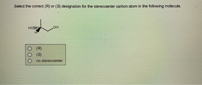 Solved Select the correct (R) or (S) designation for the | Chegg.com