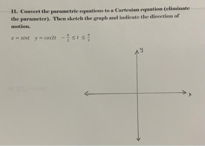 Solved 11. Convert the parametric equations to a Cartesian | Chegg.com