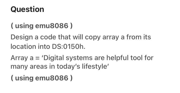 Solved Question a (using emu8086) Design a code that will | Chegg.com