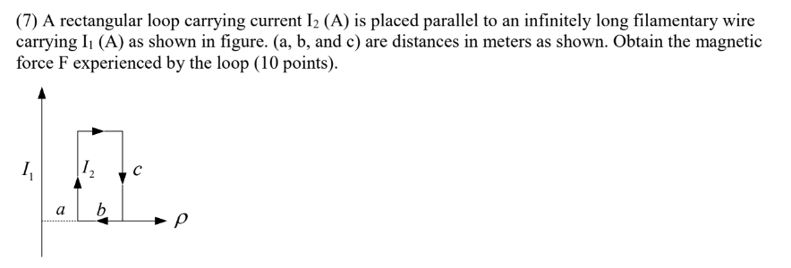 Solved (7) ﻿A rectangular loop carrying current I2(A) ﻿is | Chegg.com