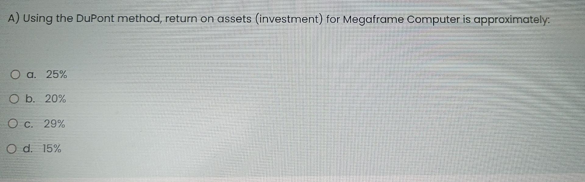 Solved Megaframe's quick ratio is: a. 3:1 b. 1:2 c. 1.6:1 d. | Chegg.com