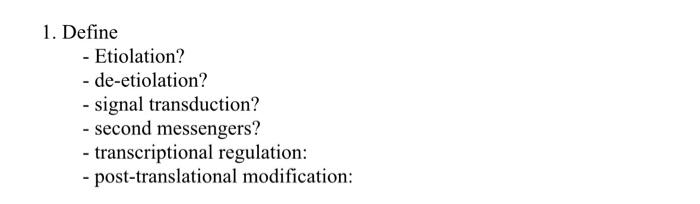 1. Define - Etiolation? - de-etiolation? - signal | Chegg.com