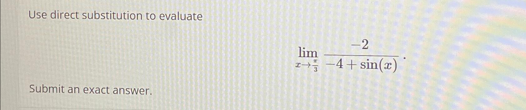 Solved Use direct substitution to | Chegg.com