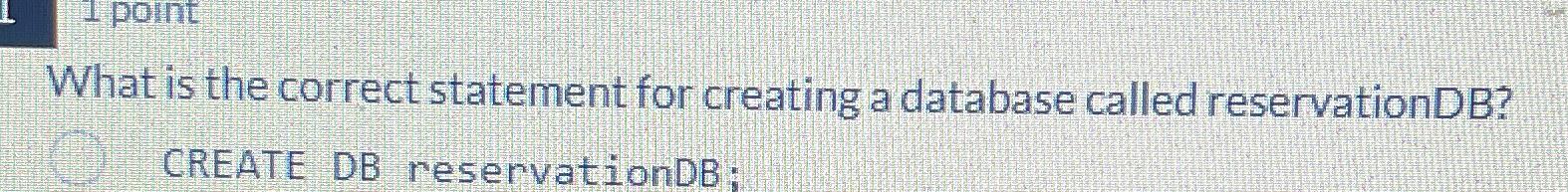 Solved What is the correct statement for creating a database | Chegg.com