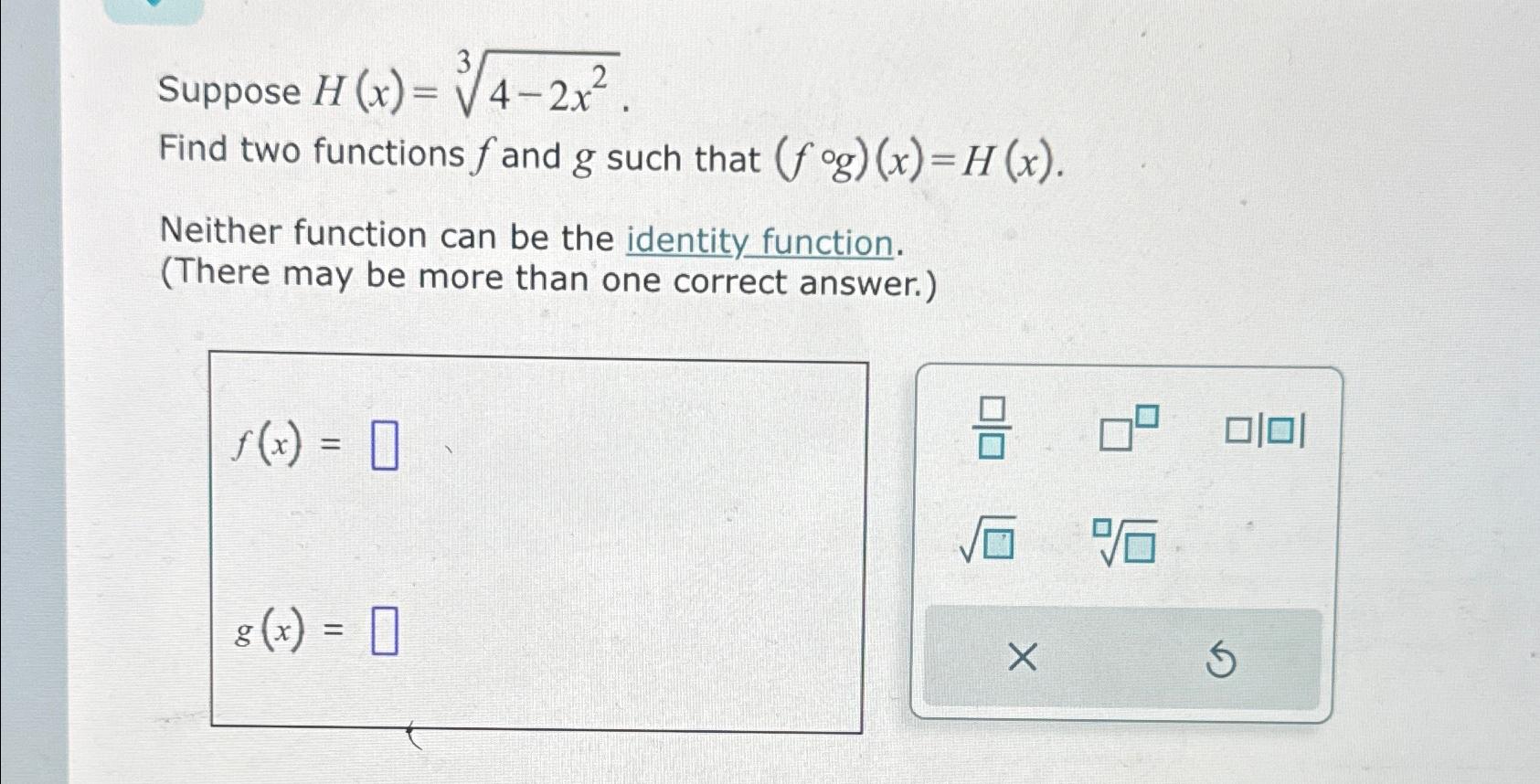 Solved Suppose H(x)=4-2x23.Find two functions f ﻿and g ﻿such | Chegg.com