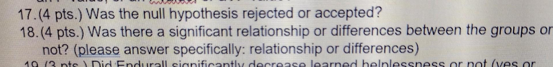 Solved 17. (4 pts.) Was the null hypothesis rejected or | Chegg.com