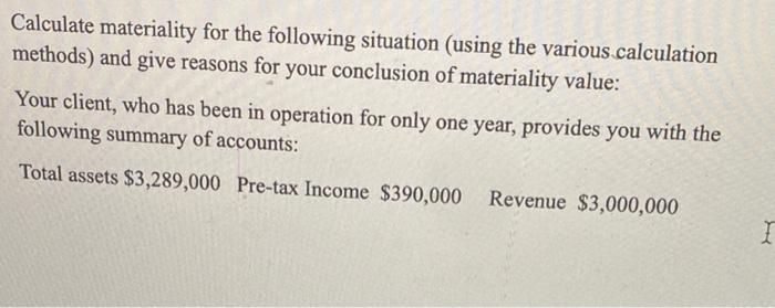 Solved Calculate materiality for the following situation | Chegg.com