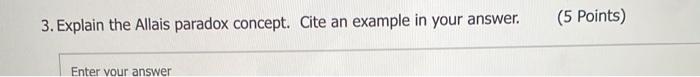 Solved 3. Explain the Allais paradox concept. Cite an | Chegg.com